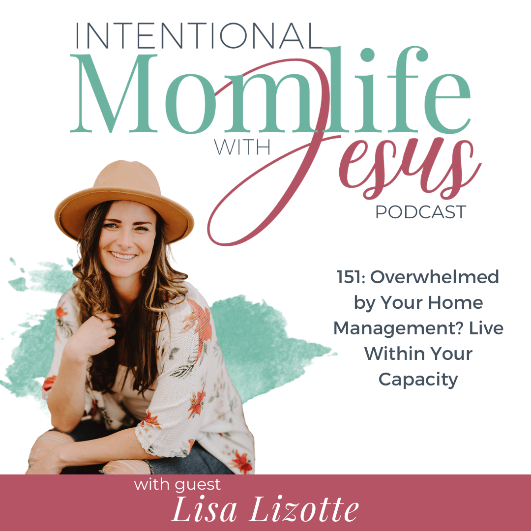 151: Overwhelmed by Your Home Management? Live Within Your Capacity ...